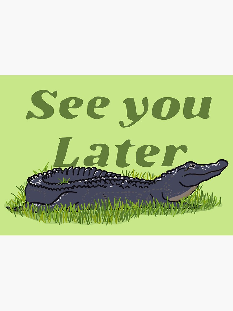 "See you later alligator" Sticker for Sale by MashaDraws | Redbubble