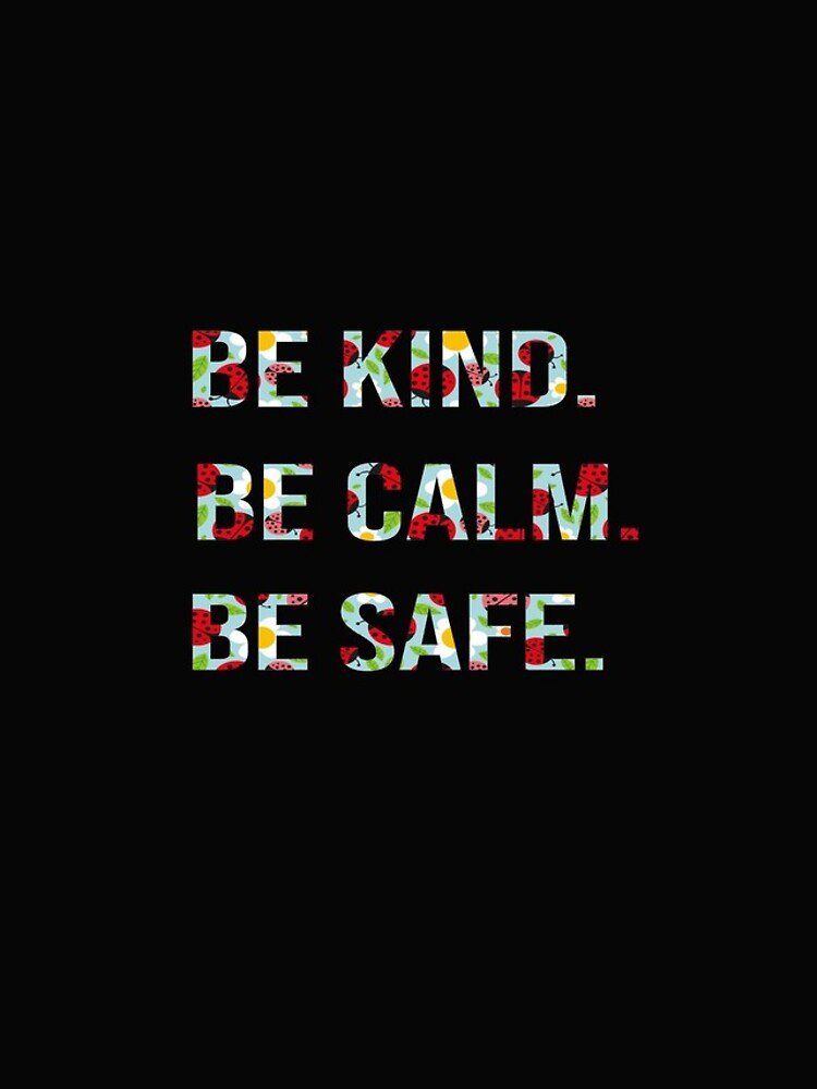"Be Kind Be Calm Be Safe" iPhone Case for Sale by dayf | Redbubble