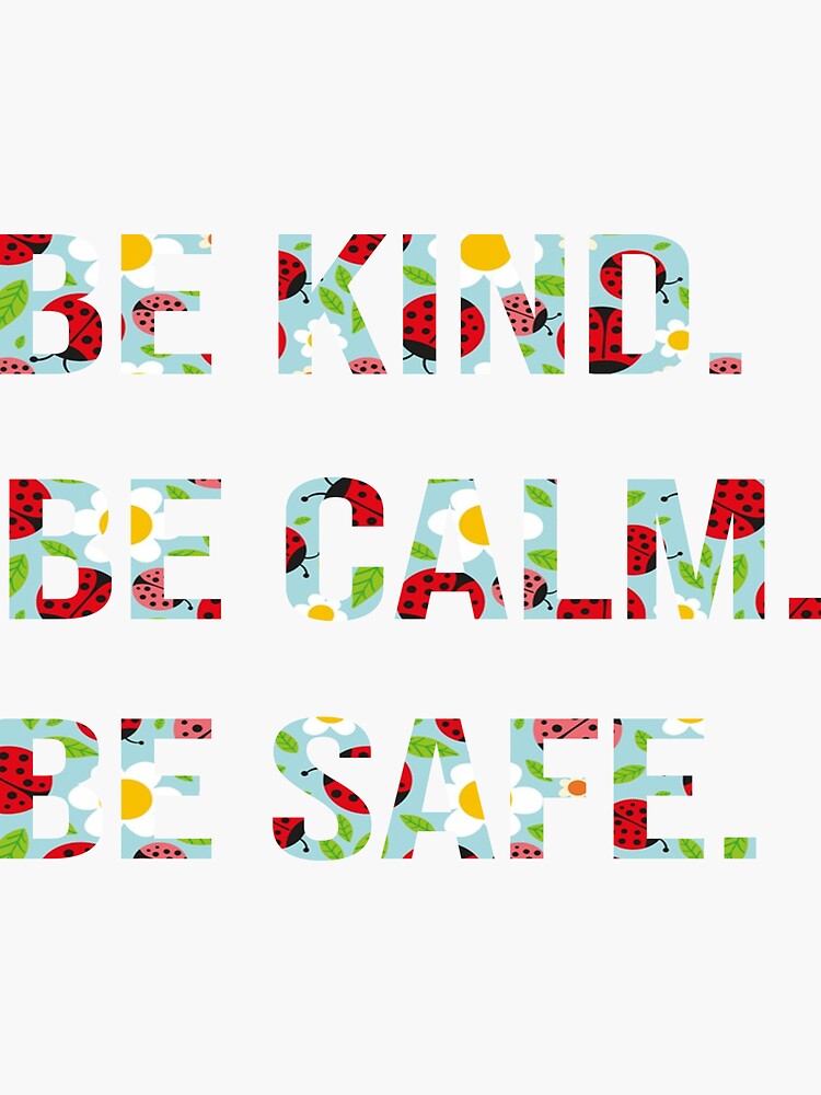 "Be Kind Be Calm Be Safe" Sticker by dayf | Redbubble