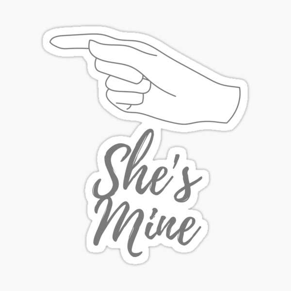 "She s Mine " Sticker for Sale by oussamovitch | Redbubble