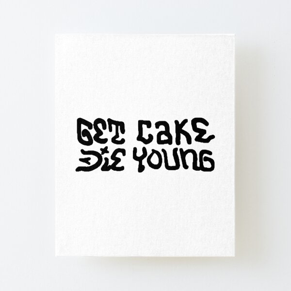 Get Cake Die Young Lil Peep Mounted Prints | Redbubble Get Cake Die Young Lil Peep Mounted Prints | Redbubble