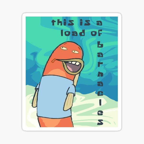This Is A Load Of Barnacles Spongebob Gifts & Merchandise | Redbubble