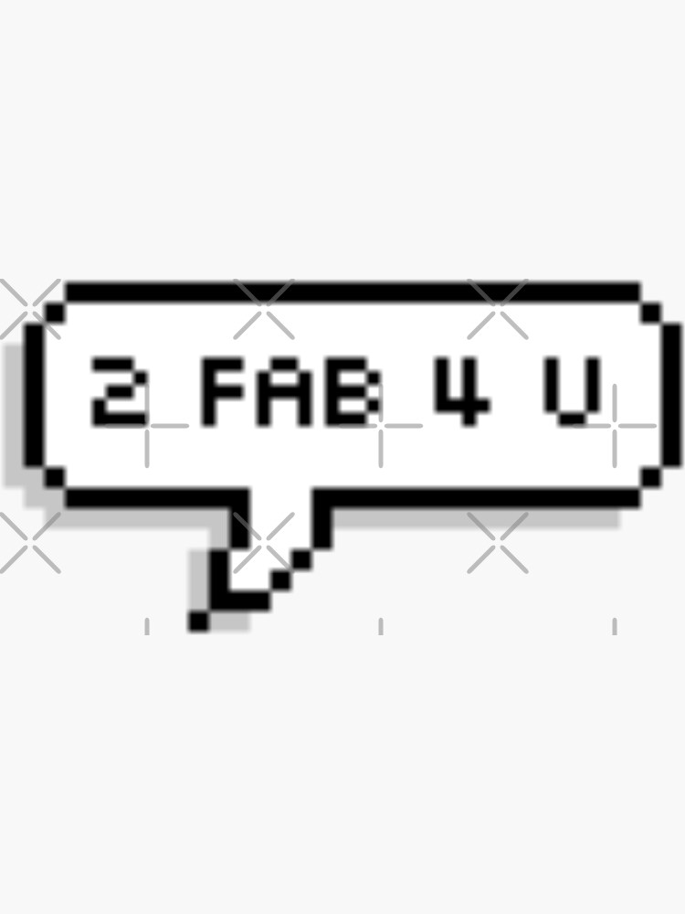 "2 Fab 4 U" Sticker by FullTimeFangirl | Redbubble