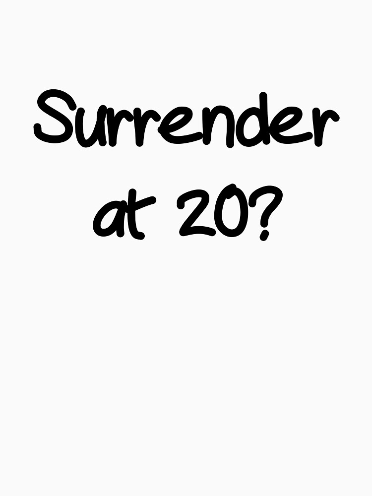 "Surrender?" T-shirt for Sale by showman122 | Redbubble | surrender t ...