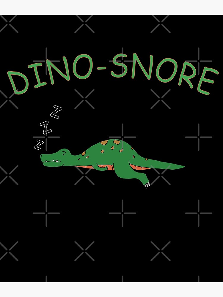 "Dino-Snore" Poster for Sale by iamhewho | Redbubble