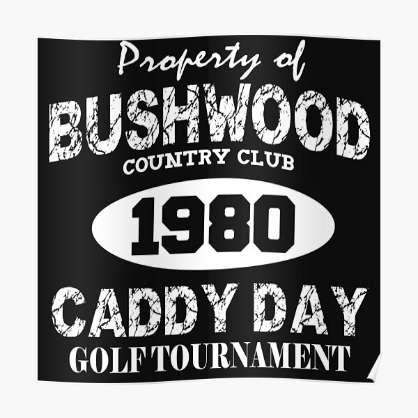 "Bushwood Country Club Caddy Day" Poster by bhamzavi | Redbubble