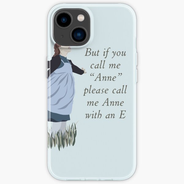 "Call Me Anne Quote, Anne (with an E) of Green Gables" iPhone Case for ...