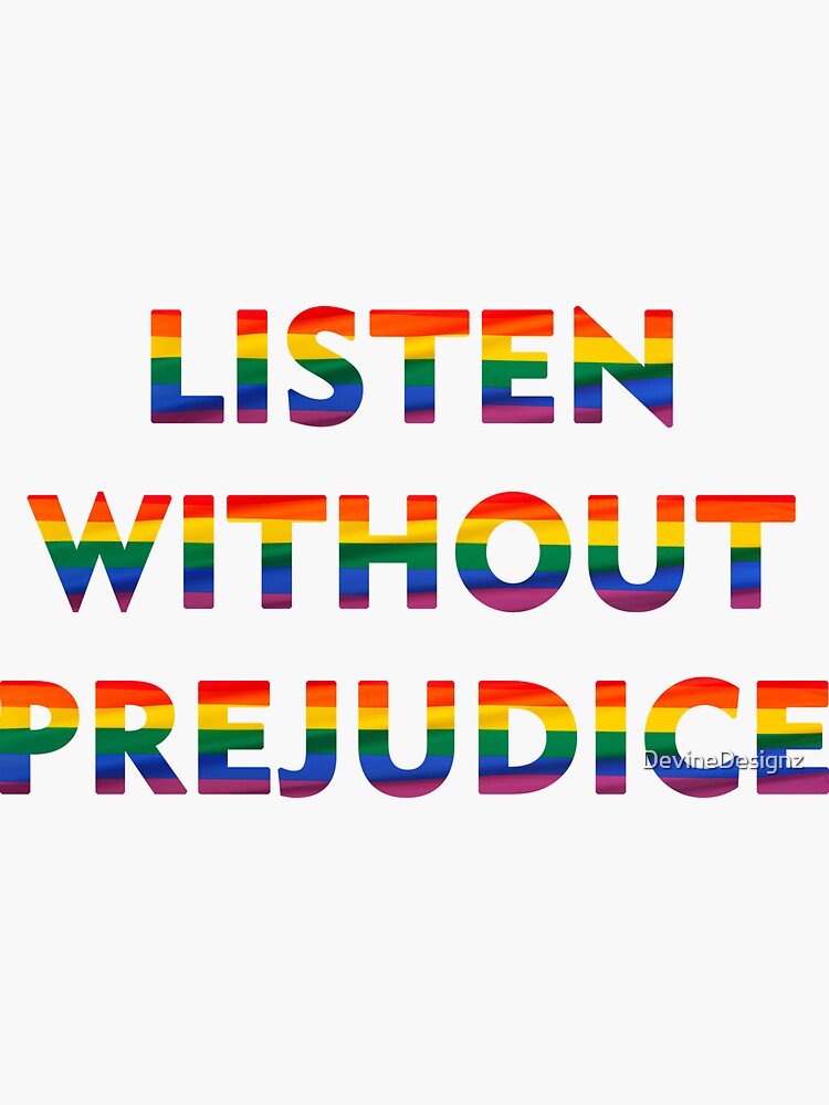 "LISTEN WITHOUT PREJUDICE" Sticker by DevineDesignz | Redbubble