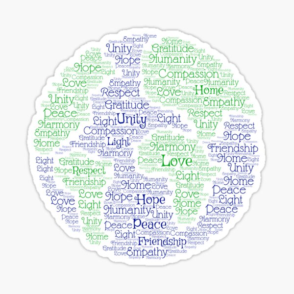 "World Peace, unity, hope, light, harmony, empathy, respect, love ...