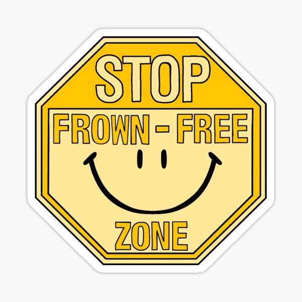 "Stop! Frown Free Zone" Sticker by sienafg | Redbubble