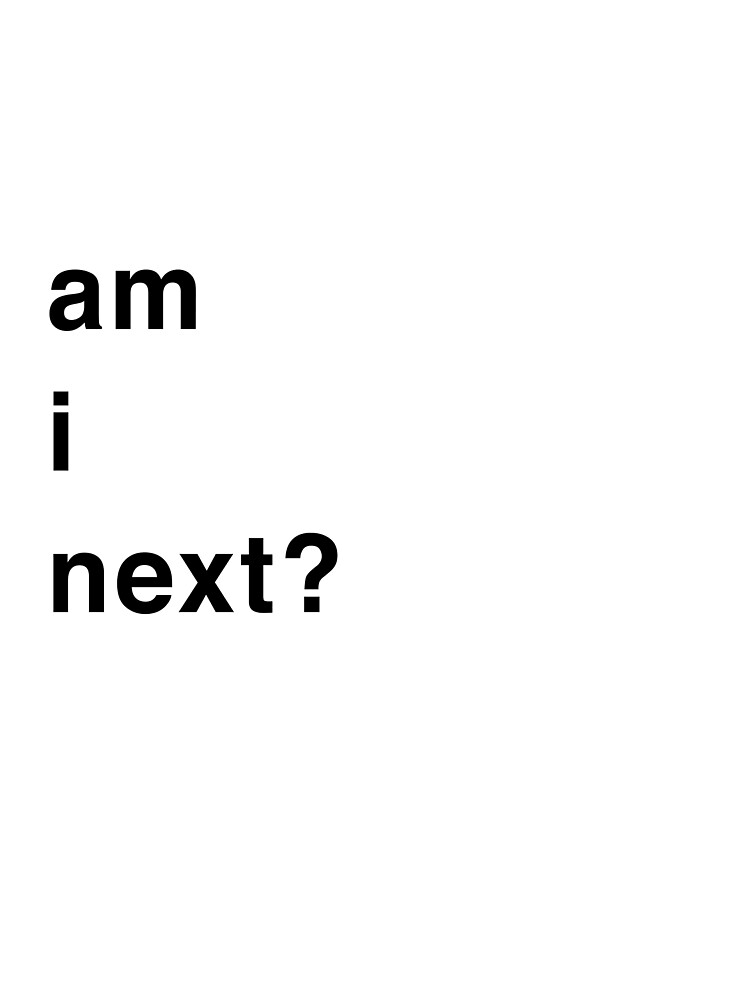 "am i next protest poster" Poster for Sale by specimenartco | Redbubble