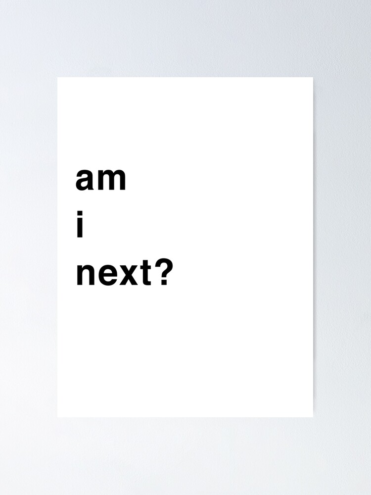 "am i next protest poster" Poster for Sale by specimenartco | Redbubble