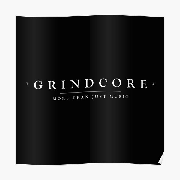 "Grindcore | Puristic | Metal | Rock | Music" Poster for Sale by ...