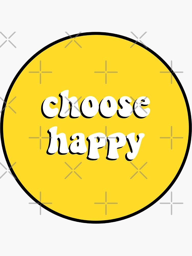 "choose happy" Sticker by designsbyalyssa | Redbubble