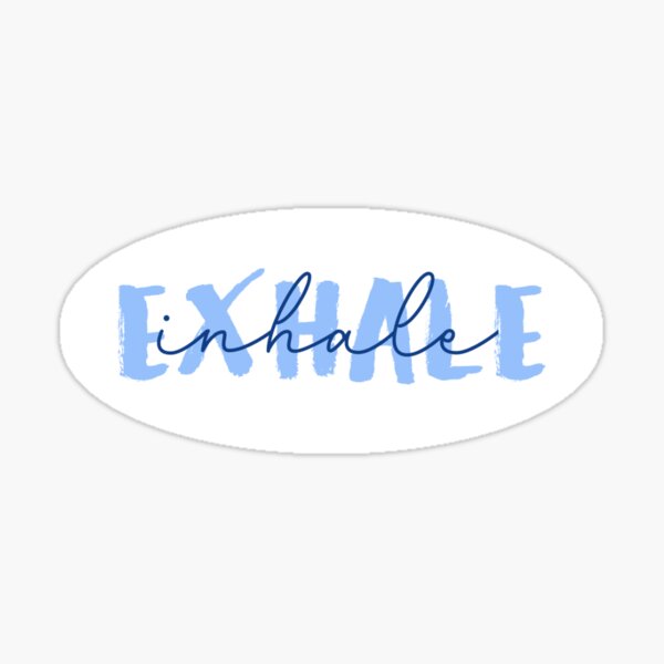 "Inhale - Exhale Sticker" Sticker by jensensbubble | Redbubble