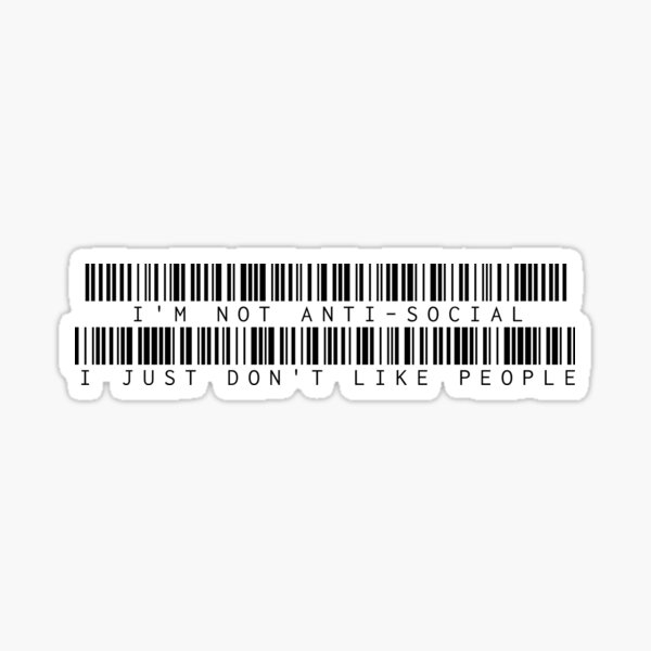 "Funny I'm Not Anti-social, I Just Don't Like People" Sticker by ...