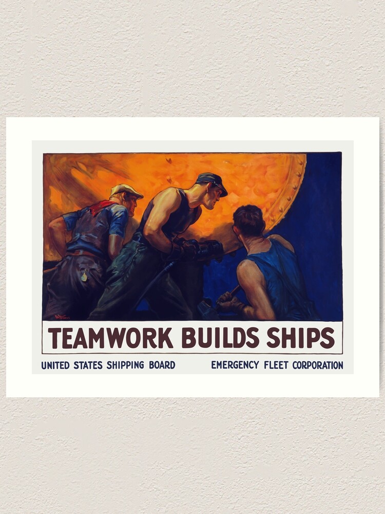 "Teamwork Builds Ships -- World War One Poster" Art Print by ...