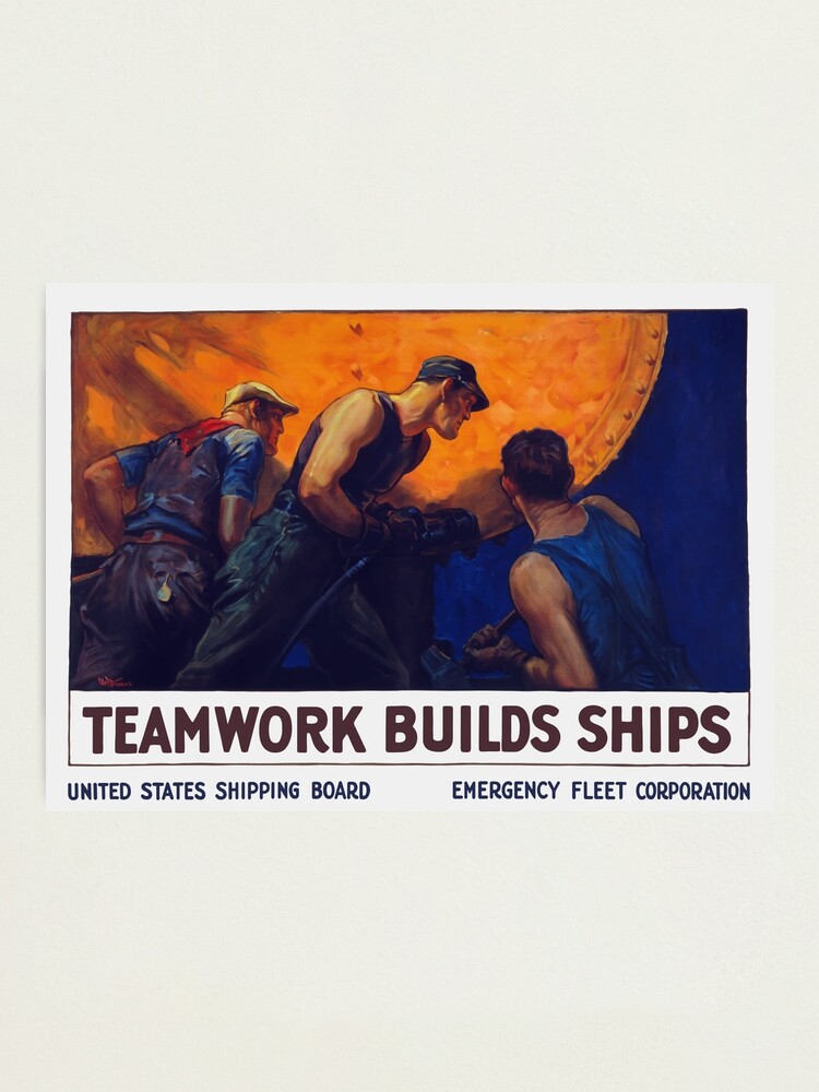 "Teamwork Builds Ships -- World War One Poster" Photographic Print for ...