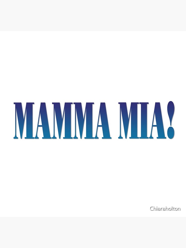 "Mamma Mia Logo" Art Print by Chiaraholton | Redbubble