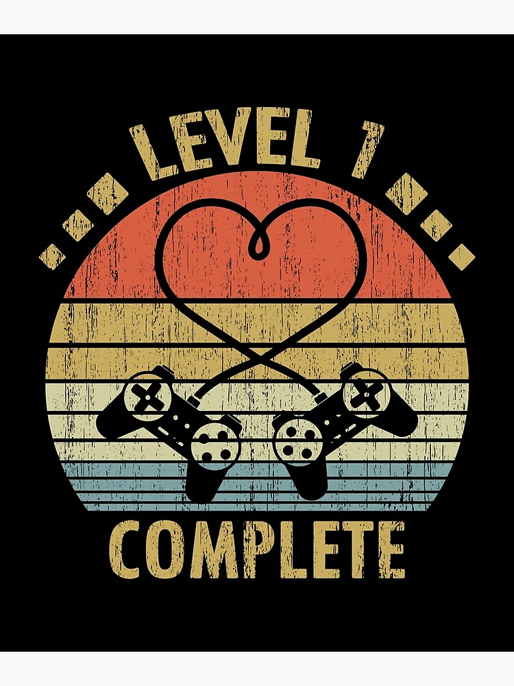 "Level 1 Complete - 1st Wedding Anniversary Gift Video Gamer" Poster ...