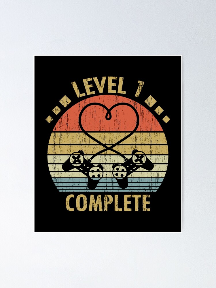 "Level 1 Complete - 1st Wedding Anniversary Gift Video Gamer" Poster ...