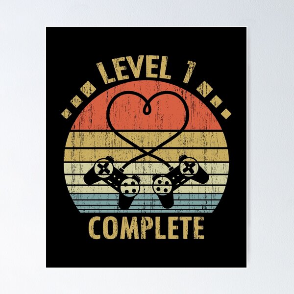 "Level 1 Complete - 1st Wedding Anniversary Gift Video Gamer" Poster ...