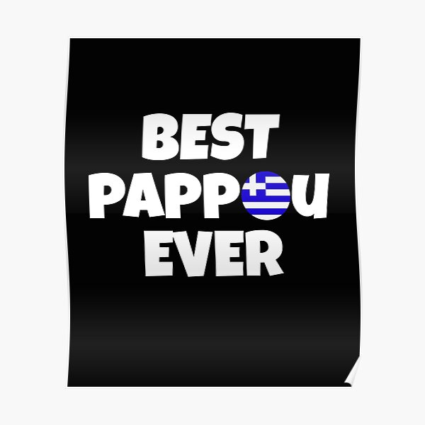 "Best Pappou Ever Greek Grandpa Greece Flag" Poster for Sale by ...