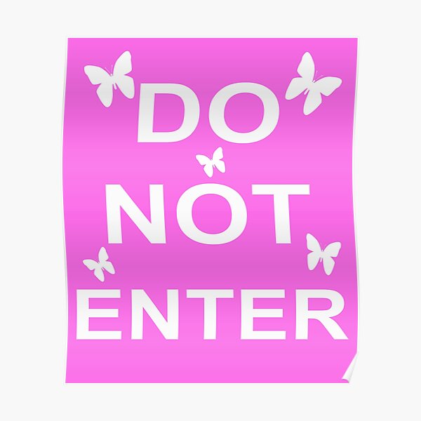"Do Not Enter pink and white sign." Poster for Sale by KenyCanales ...
