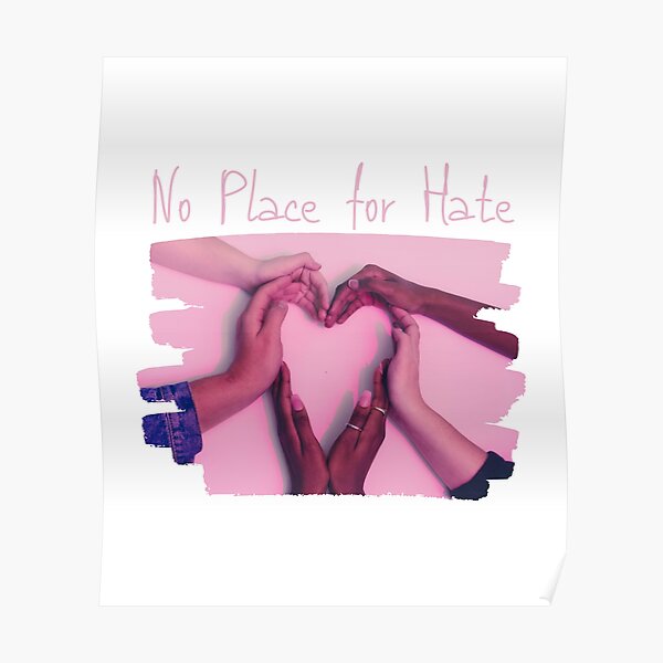 "No Place for Hate" Poster by Lounaadam | Redbubble