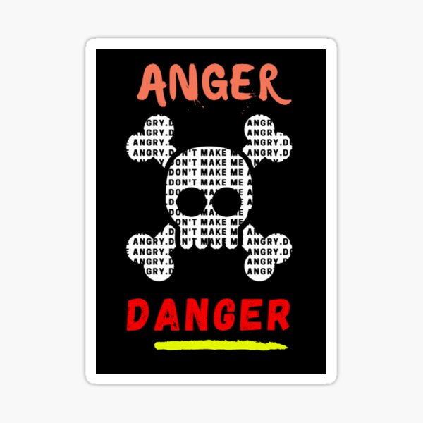 "Anger Danger - Do not make me Angry" Sticker for Sale by gloriajoseph ...