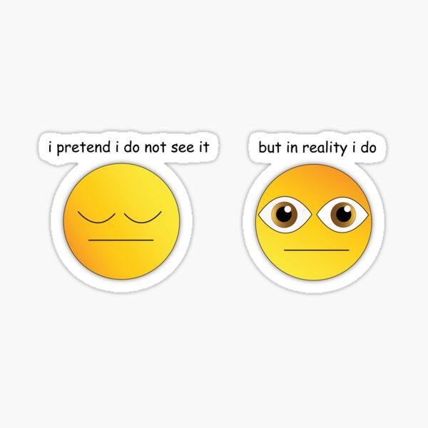 "i pretend i do not see it but in reality i do emoji" Sticker for Sale ...