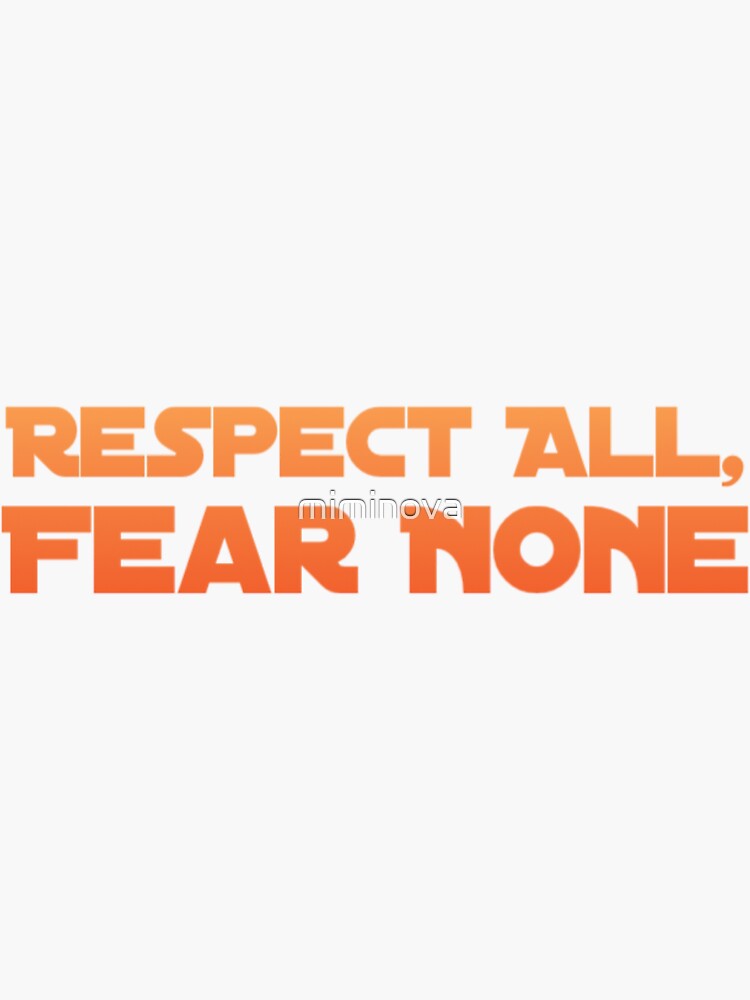 "Respect All, Fear None" Sticker by miminova | Redbubble