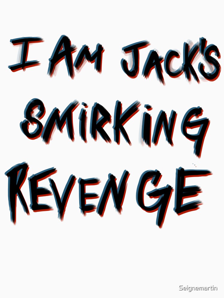 "I'm Jack's smirking revenge" T-shirt for Sale by Seignemartin ...