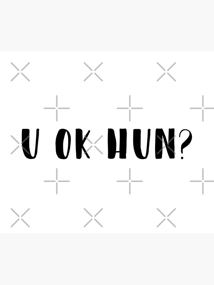"U ok hun?" Poster by MSA-42 | Redbubble