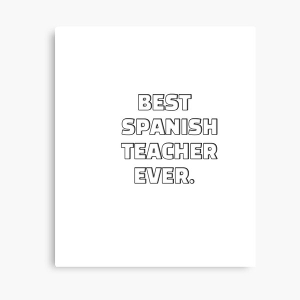 "Best Spanish Teacher Ever" Canvas Print by Erniechapman | Redbubble