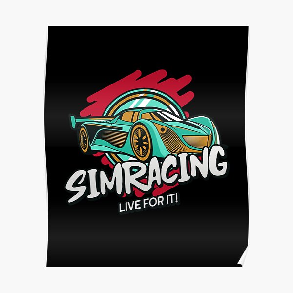 "Simracing - Live For It!" Poster for Sale by MoonsmileProd | Redbubble
