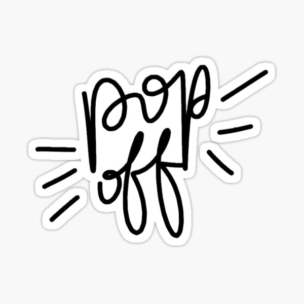 "Pop off!" Sticker for Sale by paintingkt | Redbubble