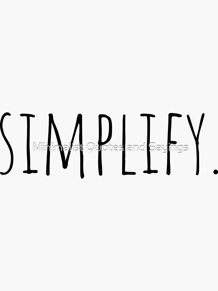 "Simplify, positive quote, short slogan " Sticker for Sale by brunohurt ...