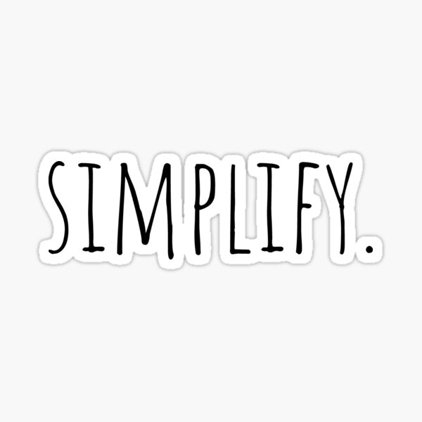 "Simplify, positive quote, short slogan " Sticker for Sale by brunohurt ...