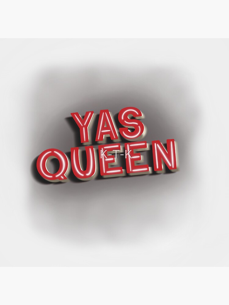 "Yas Queen!" Sticker for Sale by K-T-K | Redbubble