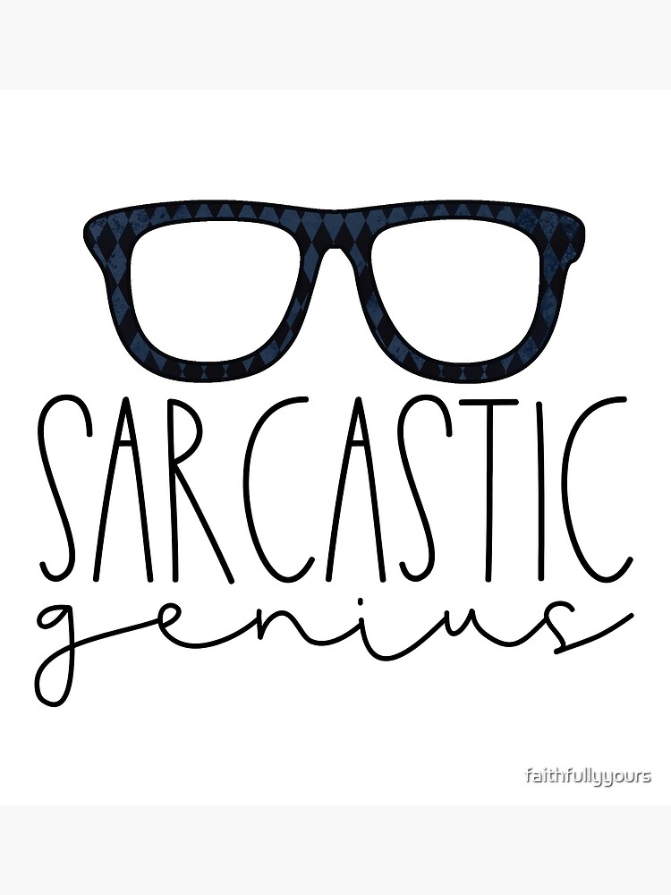 "Sarcastic Genius with glasses" Poster for Sale by faithfullyyours ...