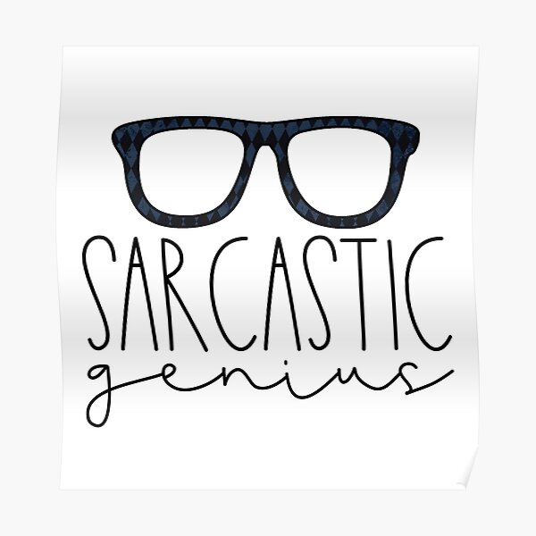 "Sarcastic Genius with glasses" Poster for Sale by faithfullyyours ...