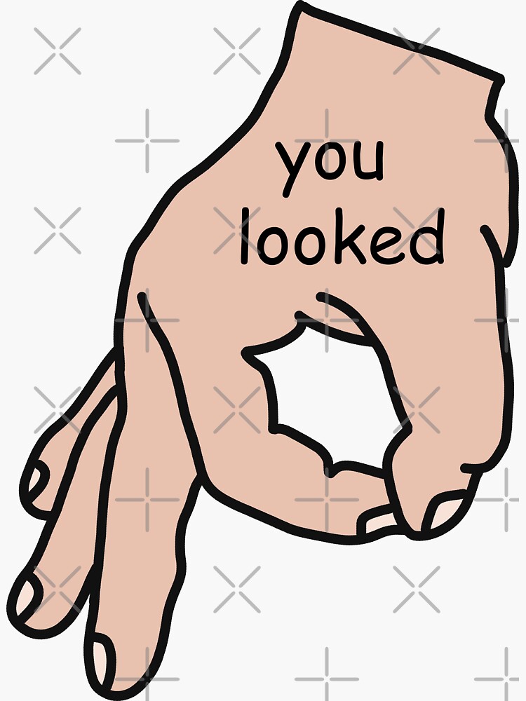 "you looked" Sticker for Sale by CorbinB3 | Redbubble