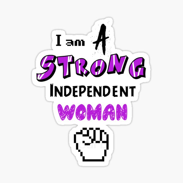 "I am a strong independent Woman" Sticker for Sale by biGcAtsYell ...