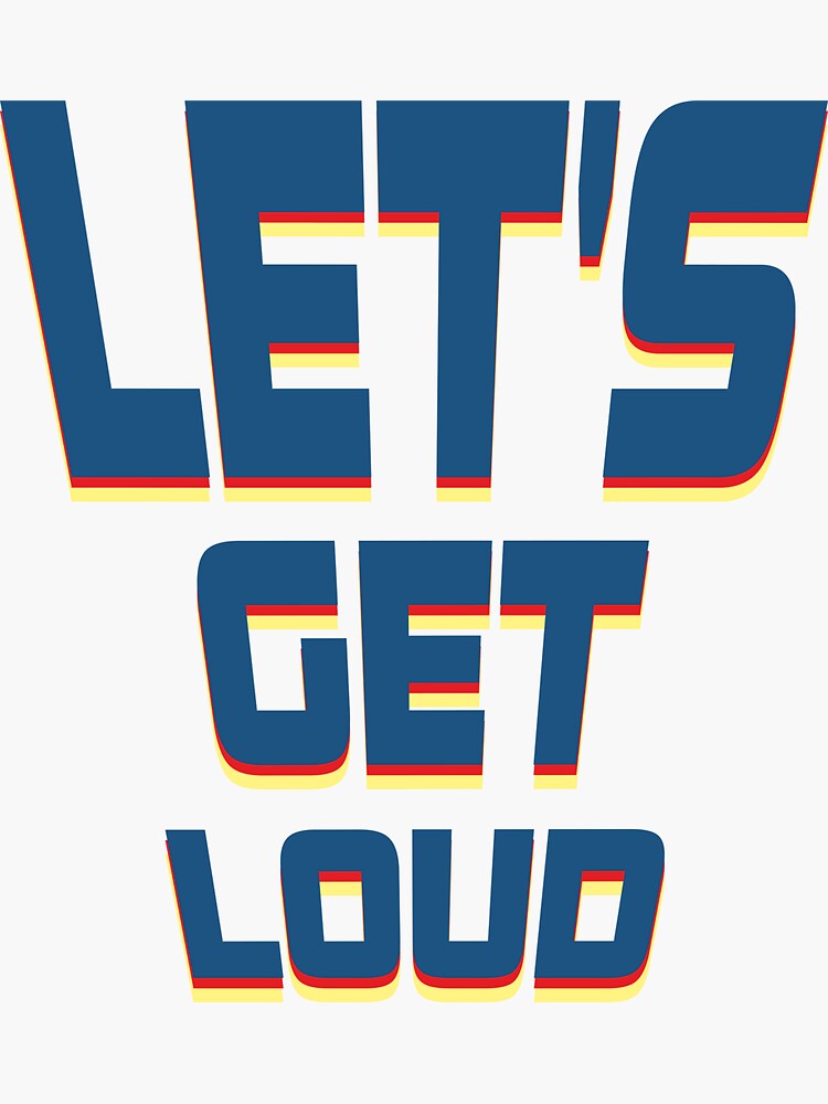 "Let's get loud" Sticker for Sale by SergeyDigital | Redbubble