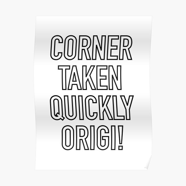 "Liverpool corner taken quickly ORIGI!" Poster for Sale by thebcarts ...