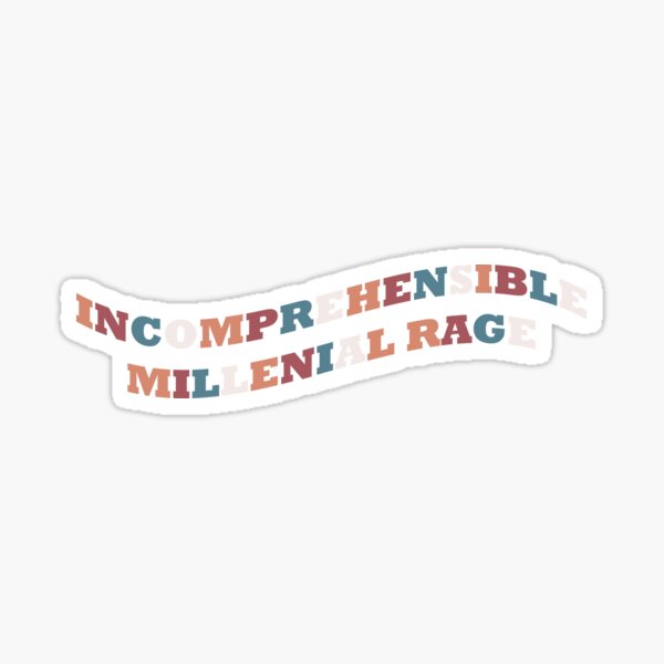 "Incomprehensible Millenial Rage" Sticker for Sale by AchillesArts ...