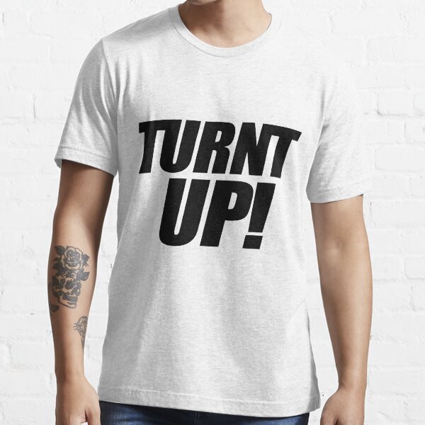 "Turnt Up" T-shirt by roderick882 | Redbubble | turnt up t-shirts ...