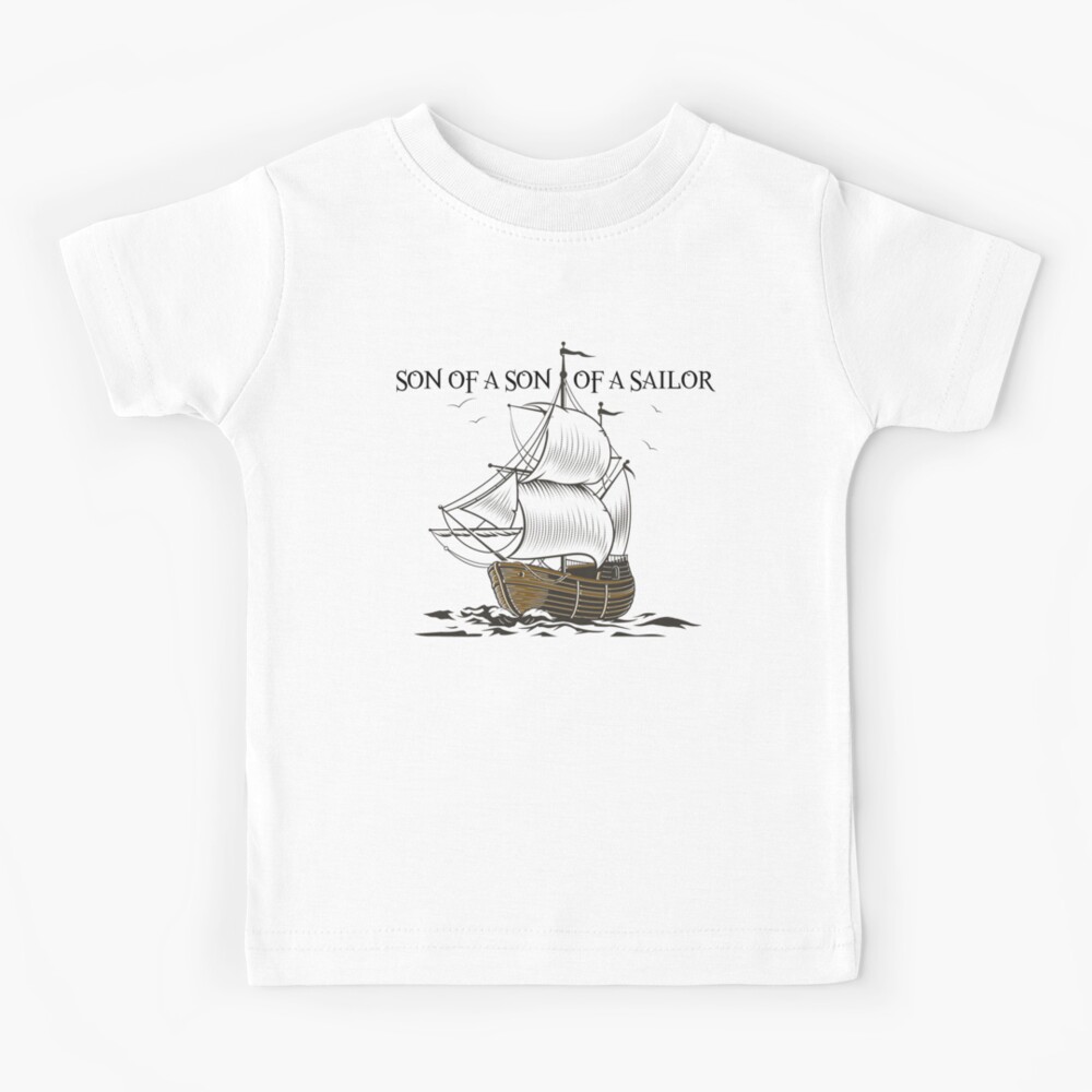 "Son of a Son of a Sailor" Kids T-Shirt for Sale by ParrotHeadSwag ...