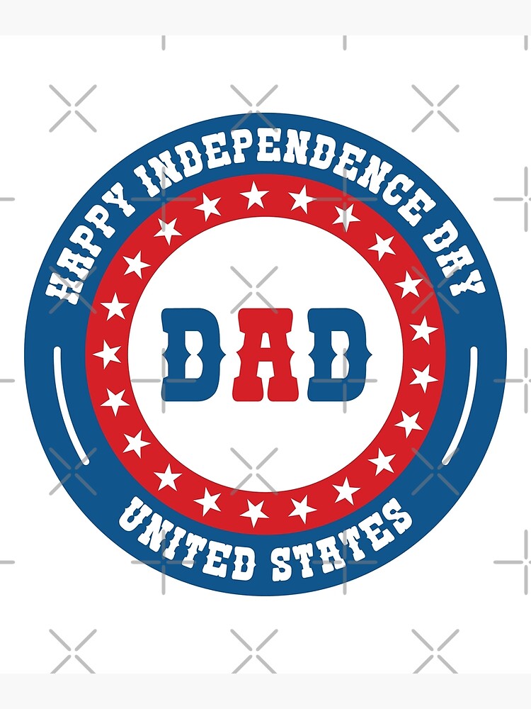 "Happy Independence Day United States Dad - 4th July" Poster for Sale ...